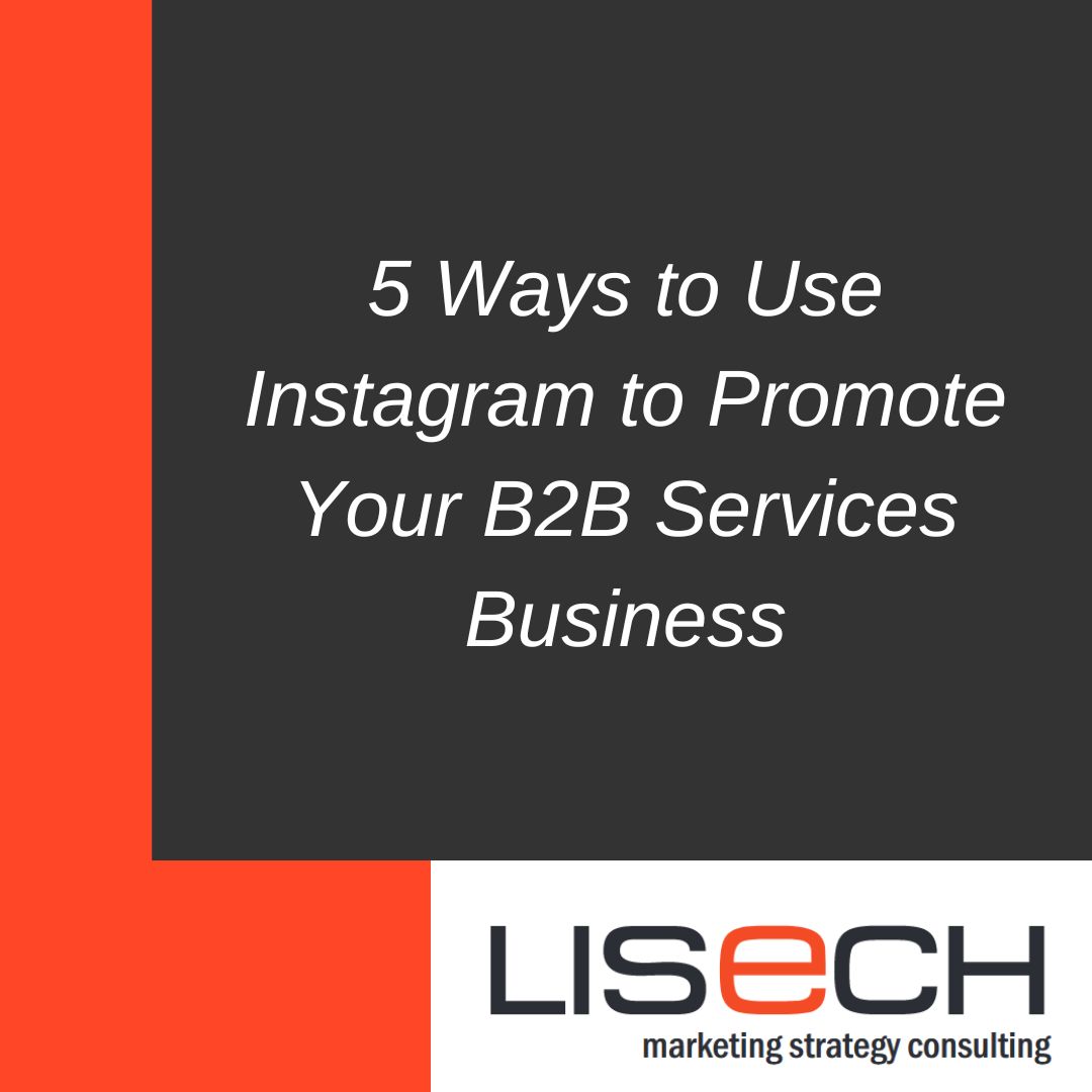 5 Ways to Use Instagram to Promote Your B2B Services Business - Lisech ...