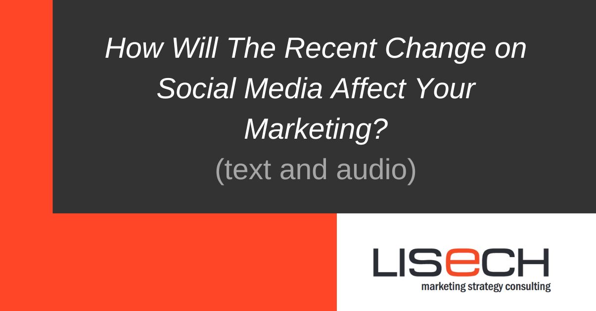 How Will The Recent Change on Social Media Affect Your Marketing ...