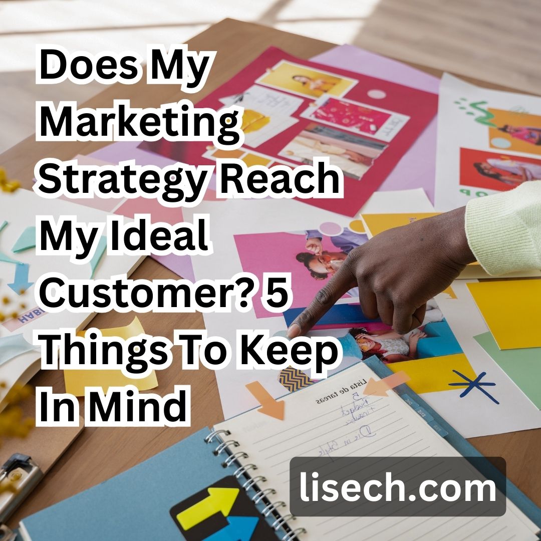 Does My Marketing Strategy Reach My Ideal Customer? 5 Things To Keep In ...