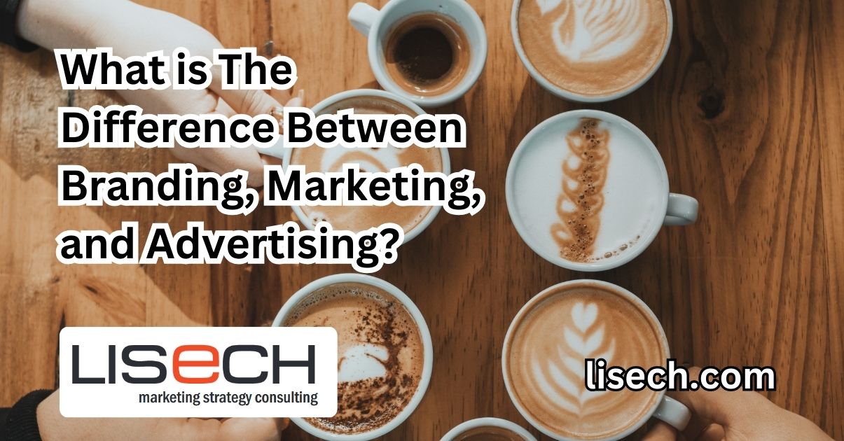 What is The Difference Between Branding, Marketing, and Advertising?
